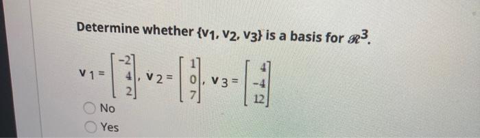 Solved Determine whether {V1, V2, V3} is a basis for R3. V1 | Chegg.com