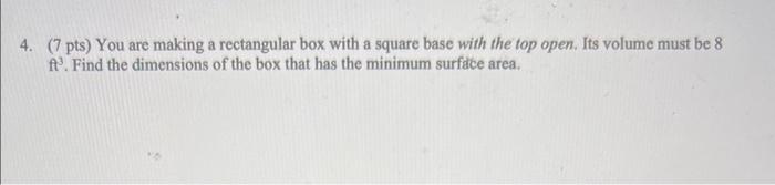 Solved (7 pts) You are making a rectangular box with a | Chegg.com