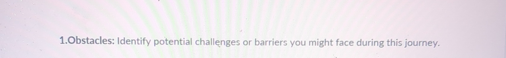 Solved 1.Obstacles: Identify potential challenges or | Chegg.com