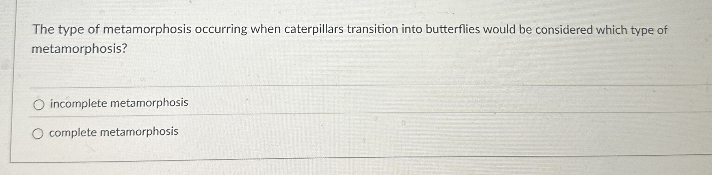 Solved The type of metamorphosis occurring when caterpillars | Chegg.com