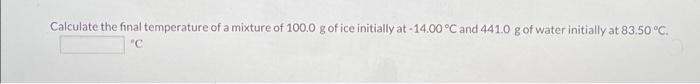 Solved Calculate the final temperature of a mixture of 100.0 | Chegg.com