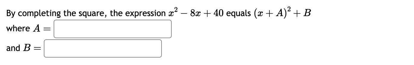 Solved By completing the square, the expression x2-8x+40 | Chegg.com