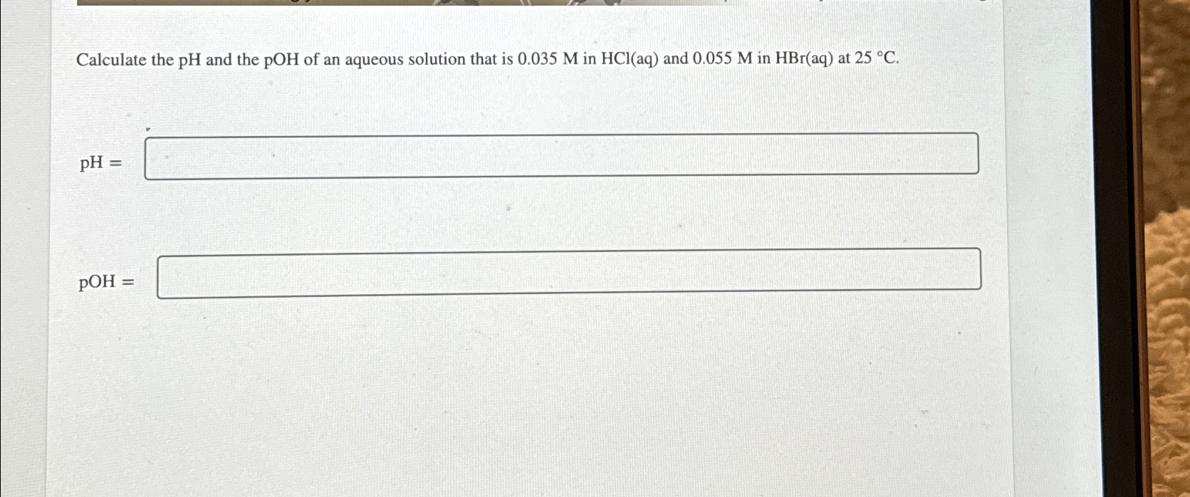 Solved Calculate the pH ﻿and the pOH of an aqueous solution | Chegg.com