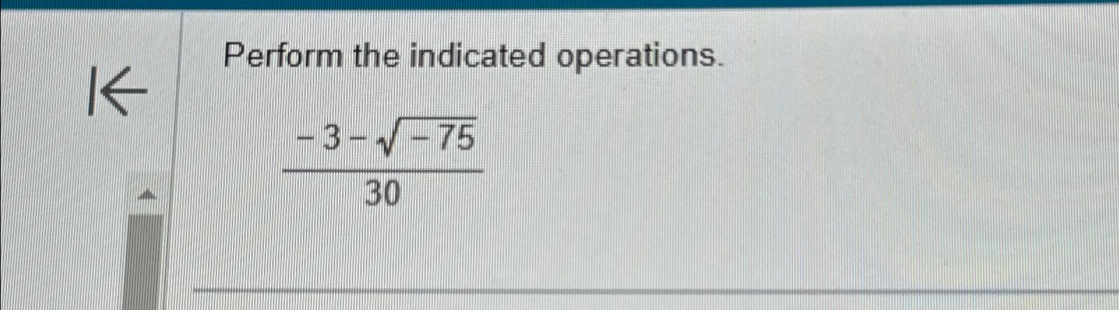 Solved Perform the indicated operations.-3--75230 | Chegg.com