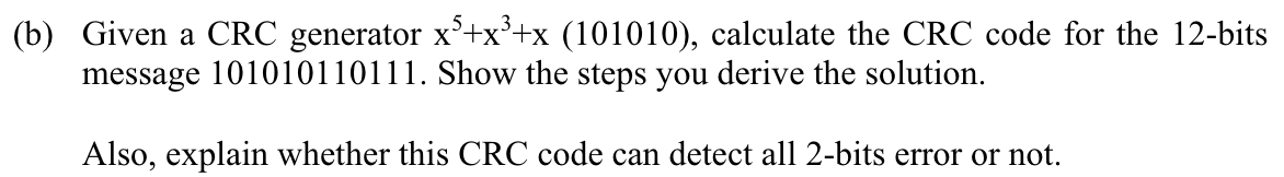 Solved (b) ﻿Given a CRC generator x5+x3+x (101010), | Chegg.com