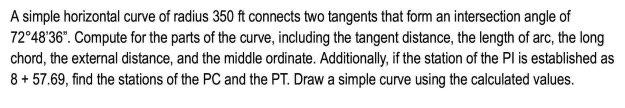 Solved Asimple horizontal curve of radius 350 ft connects | Chegg.com