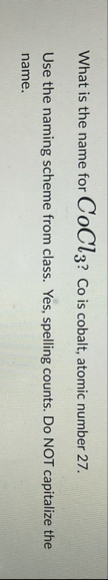 Solved What is the name for CoCl3 ? ﻿co is cobalt, atomic | Chegg.com