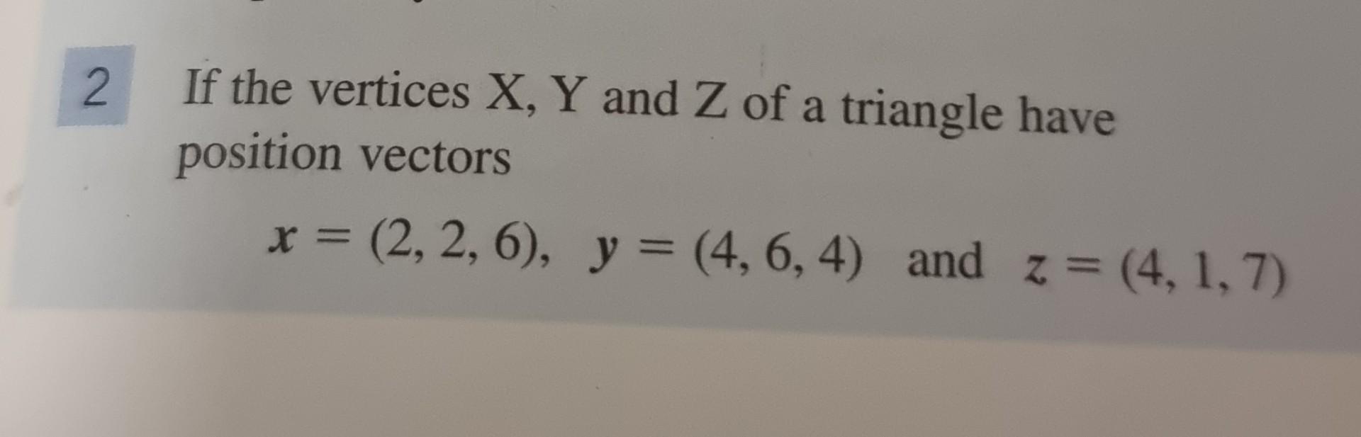 Solved 2 If the vertices X, Y and Z of a triangle have | Chegg.com