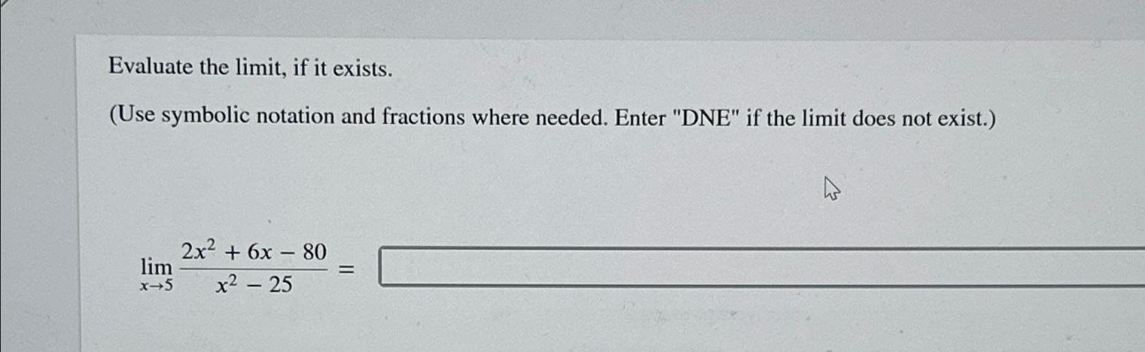 Solved Evaluate the limit, ﻿if it exists.(Use symbolic | Chegg.com