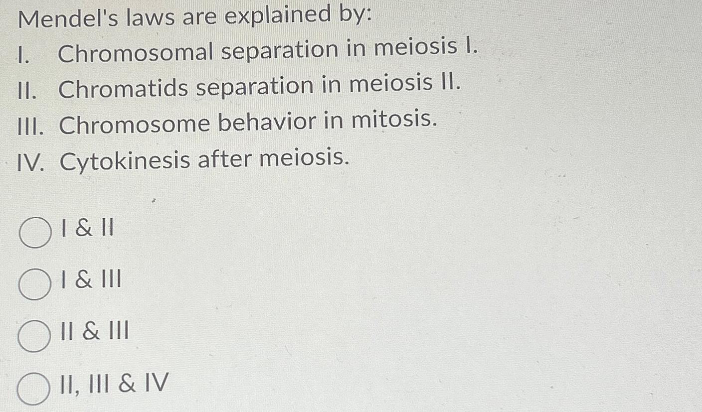 Solved Mendel's laws are explained by:I. Chromosomal | Chegg.com