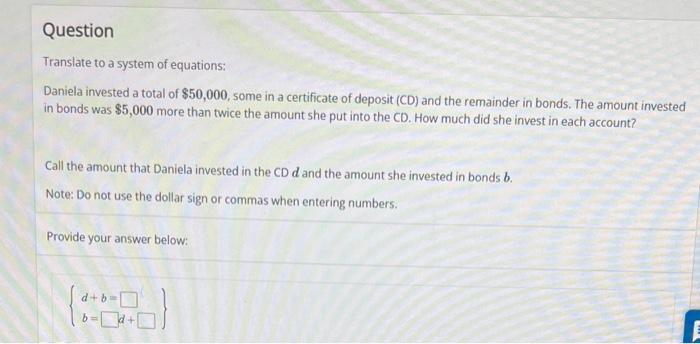 Solved Translate to a system of equations: Daniela invested | Chegg.com