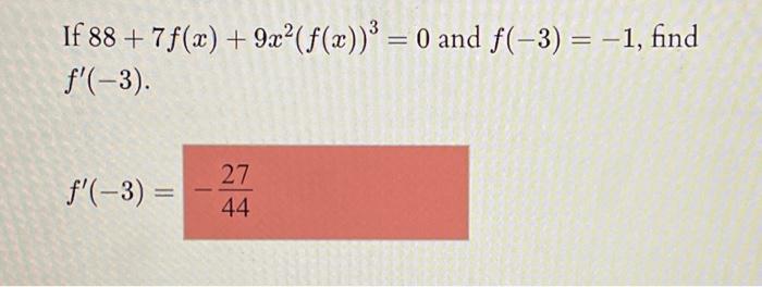 Solved If 88+7f(x)+9x2(f(x))3=0 and f(−3)=−1, find f′(−3). | Chegg.com