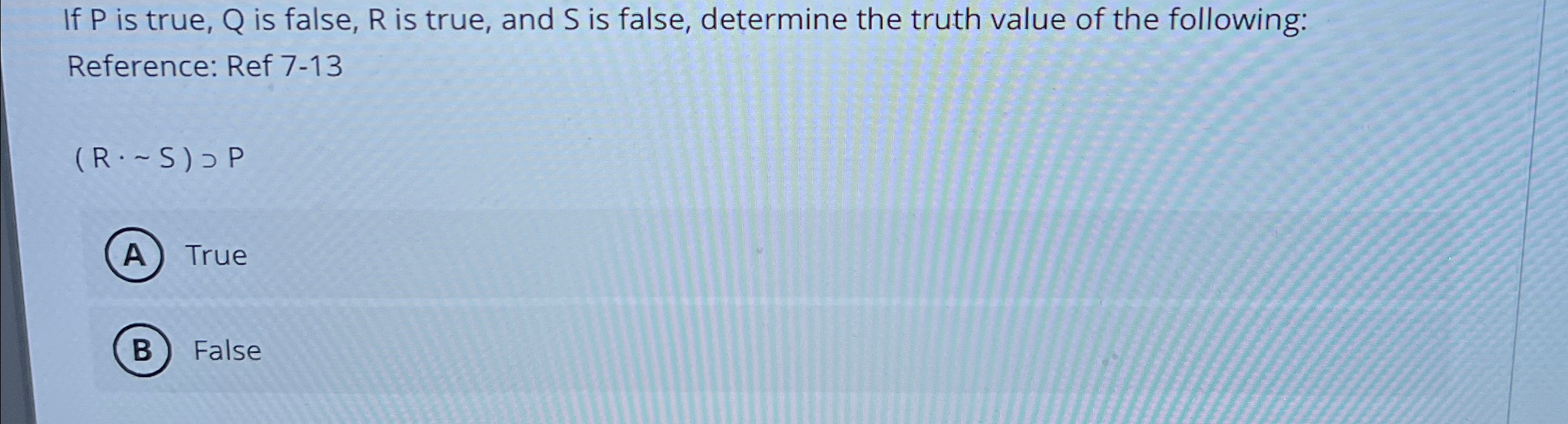 Solved If P ﻿is true, Q ﻿is false, R ﻿is true, and S ﻿is | Chegg.com
