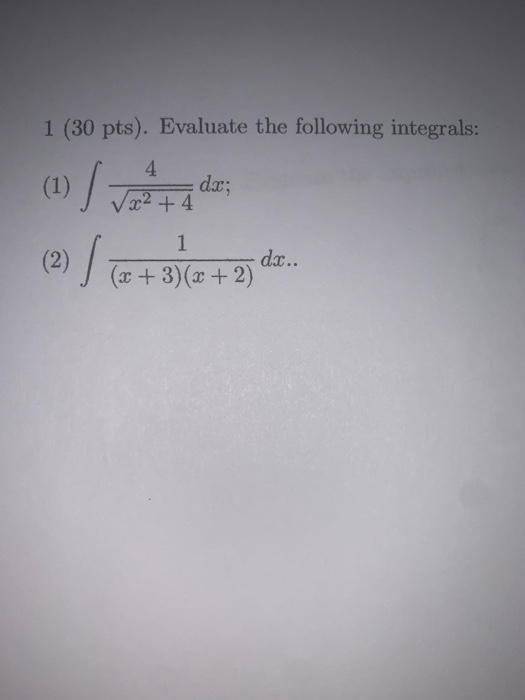 Solved 1 (30 pts). Evaluate the following integrals: 4 √x2 + | Chegg.com
