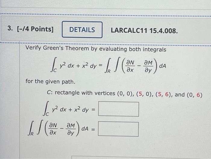 Solved 3. [-/4 Points] DETAILS Verify Green's Theorem by | Chegg.com