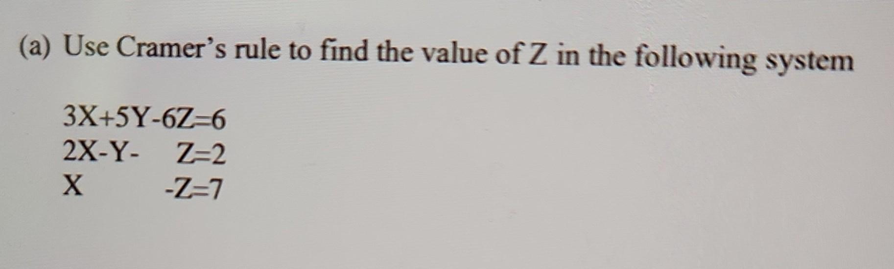 Solved (a) Use Cramer's rule to find the value of Z in the | Chegg.com