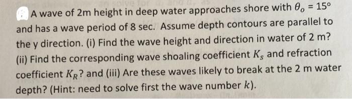 A wave of 2 m height in deep water approaches shore | Chegg.com
