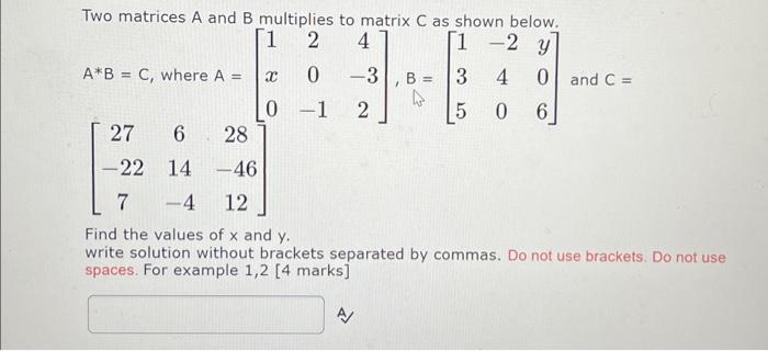Solved Two matrices A and B multiplies to matrix C as shown | Chegg.com