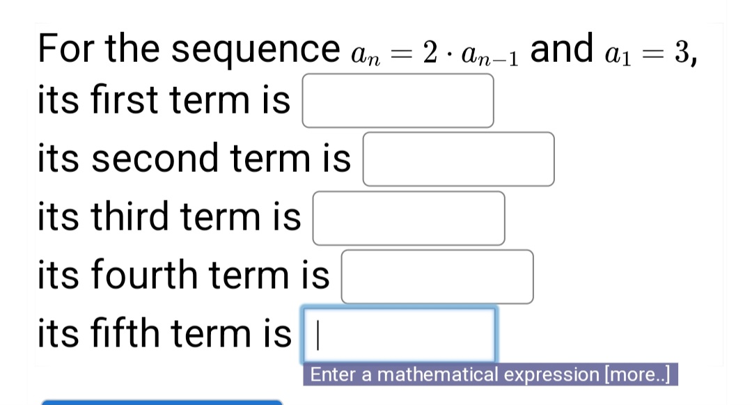 Solved For the sequence an=2*an-1 ﻿and a1=3,its first term | Chegg.com