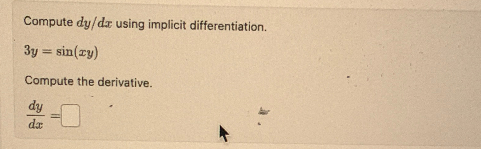 Solved Compute dydx ﻿using implicit | Chegg.com