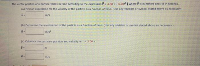 Solved The vector position of a particle varies in time | Chegg.com
