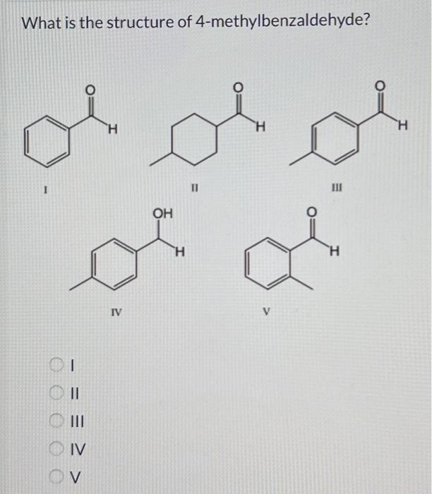 Solved What is the structure of 4-methylbenzaldehyde? H H H | Chegg.com