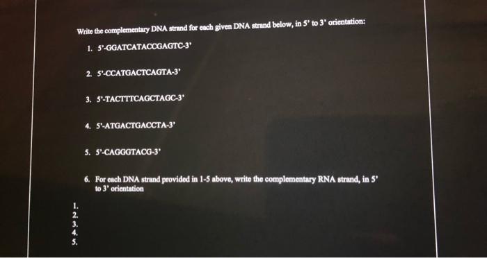 Solved Write the complementary DNA strand for each given DNA | Chegg.com