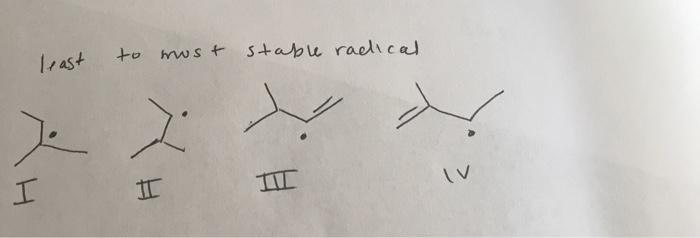 Solved least to most stable radical lv I I | Chegg.com