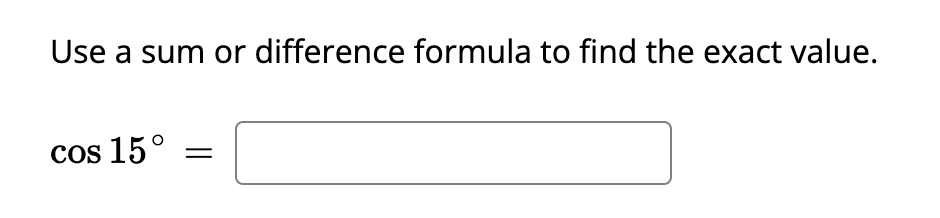 Solved Use a sum or difference formula to find the exact | Chegg.com