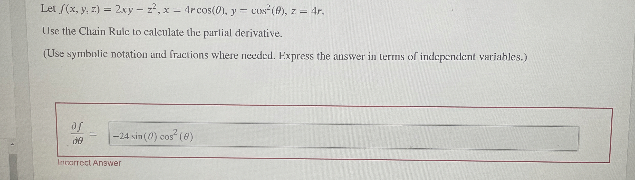Solved Let f(x,y,z)=2xy-z2,x=4rcos(θ),y=cos2(θ),z=4r.Use the | Chegg.com