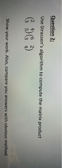 Solved Question 2 Use Strassen S Algorithm To Compute The