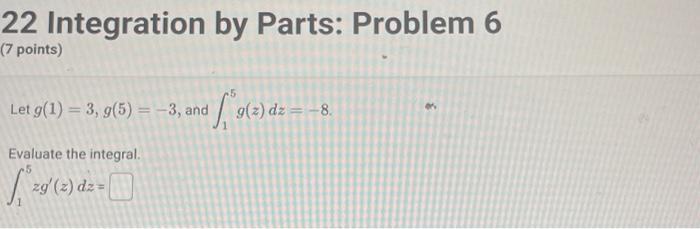 Solved 22 Integration by Parts: Problem 6 (7 points) Let | Chegg.com