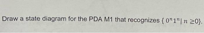 Solved Draw a state diagram for the PDA M1 that recognizes | Chegg.com