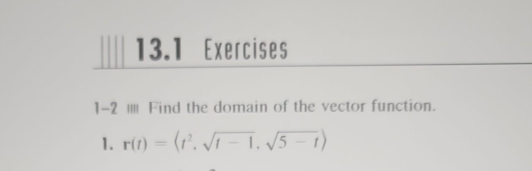 Solved 1-2 IIII Find the domain of the vector function. 1. | Chegg.com