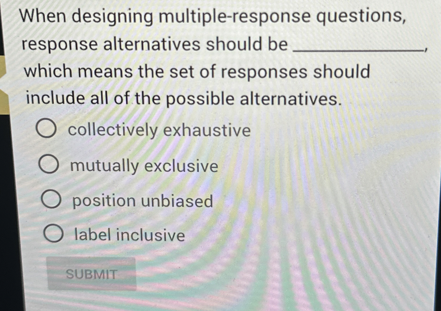 Solved When designing multiple-response questions,response | Chegg.com