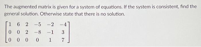 Solved The augmented matrix is given for a system of | Chegg.com