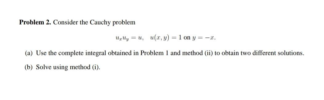 Solved Problem 2. Consider the Cauchy problem Un Uy = u, | Chegg.com