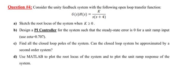Solved Question \#4: Consider the unity feedback system with | Chegg.com