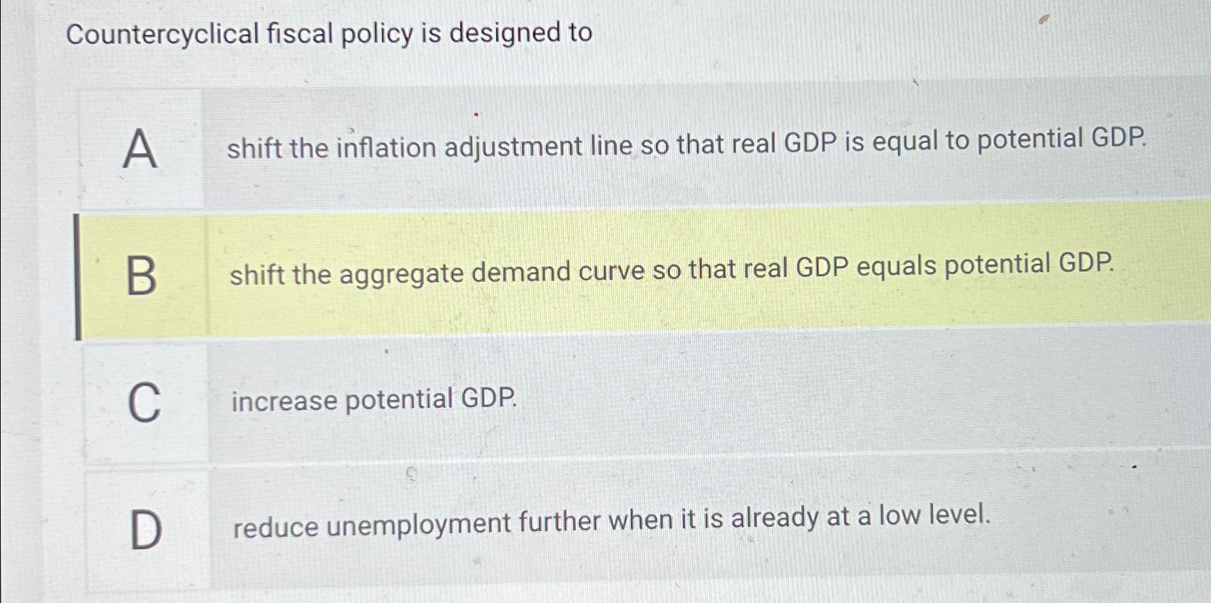Solved Countercyclical fiscal policy is designed toA shift | Chegg.com
