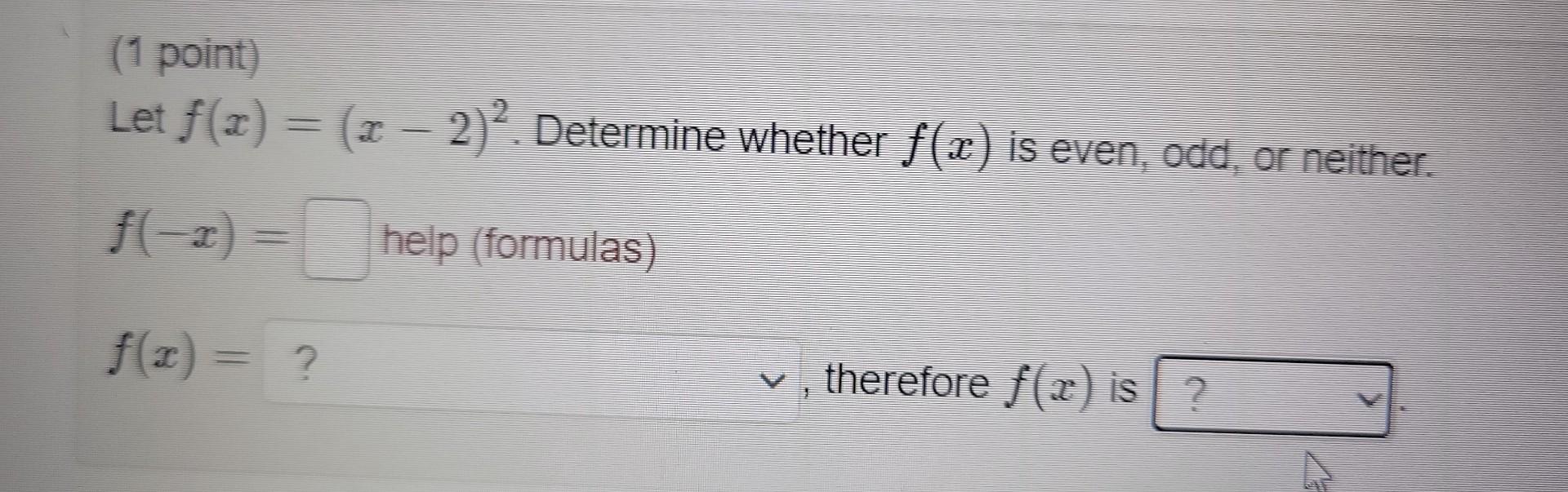 Solved (1 point) Let f(x)=(x−2)2. Determine whether f(x) is | Chegg.com