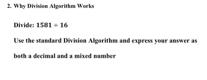 Solved 2. Why Division Algorithm Works Divide: 1581÷16 Use | Chegg.com