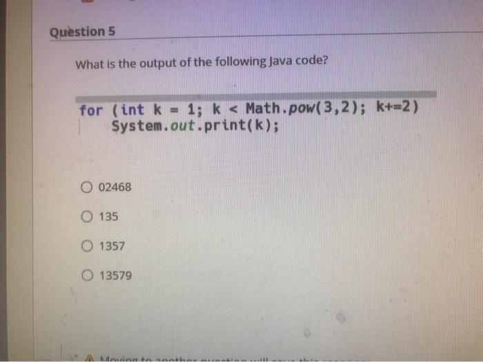 Solved Question 5 What is the output of the following Java | Chegg.com