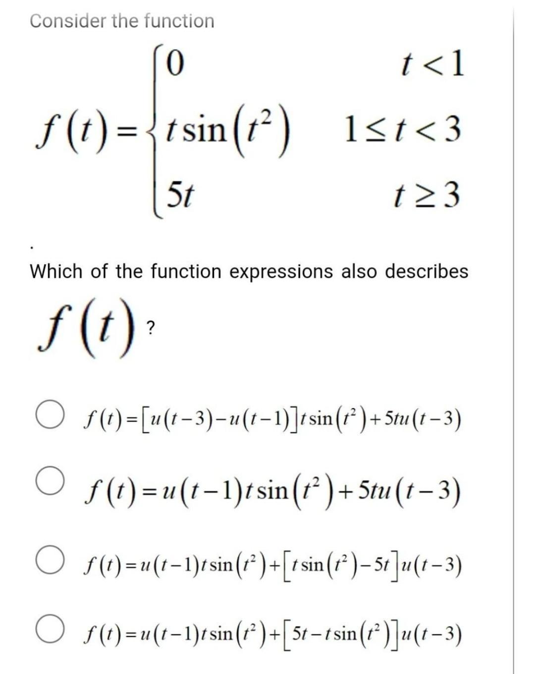 Solved Consider the function f(t)=⎩⎨⎧0tsin(t2)5tt