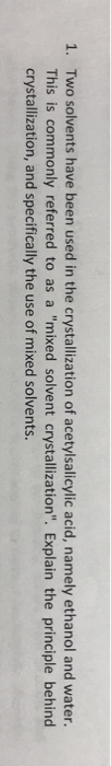 Solved 1. Two solvents have been used in the crystallization | Chegg.com