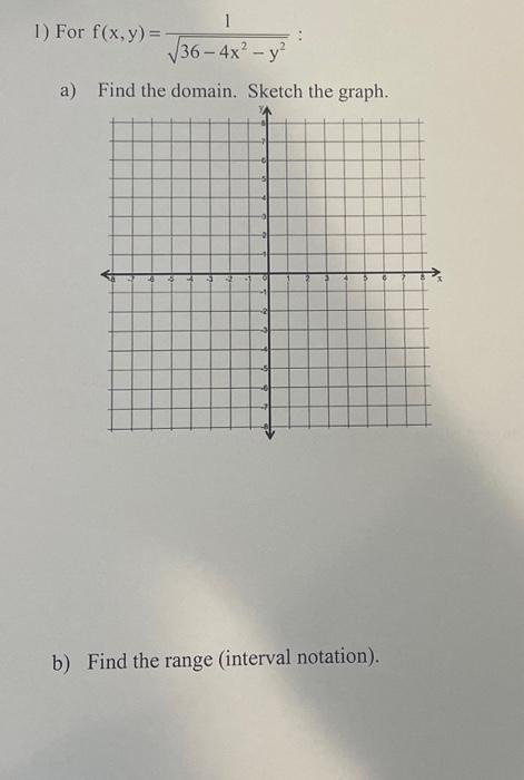 Solved 1) For f(x,y)=36−4x2−y21 : a) Find the domain. Sketch | Chegg.com