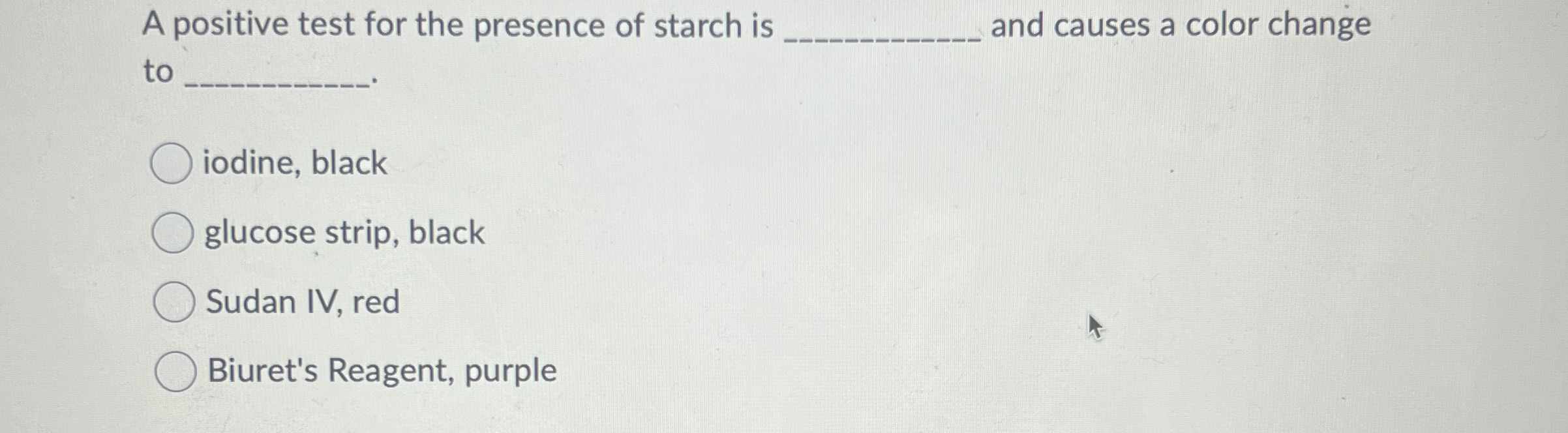 Solved A positive test for the presence of starch is q, ﻿and | Chegg.com