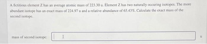 Solved A fictitious element Z has an average atomic mass of | Chegg.com