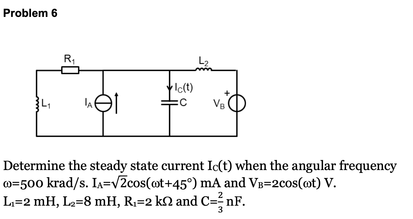 Solved Problem 6Determine the steady state current IC(t) | Chegg.com