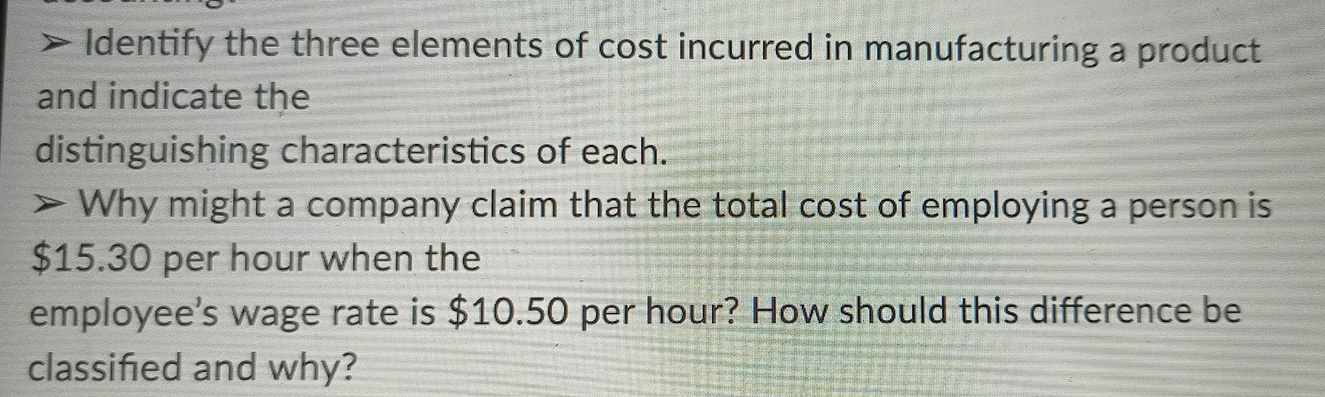 Solved > Identify the three elements of cost incurred in | Chegg.com