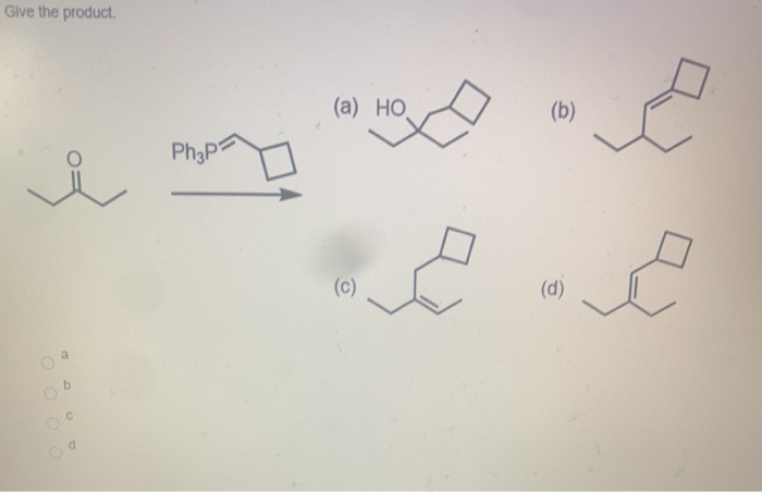 Solved Give the product (a) HO (b) Ph3P (c) (d) a d | Chegg.com